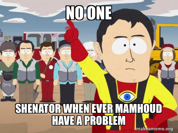 no one shenator when ever mamhoud have a problem - Captain Hindsight ...