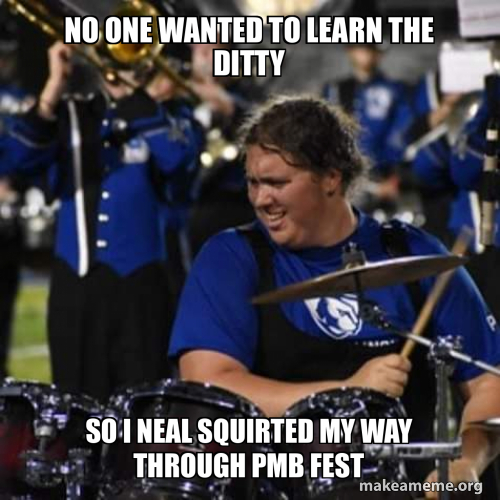 No one wanted to learn the ditty So I Neal squirted my way through PMB ...