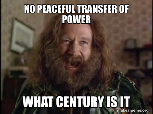 No peaceful transfer of power what century is it - Robin Williams ...