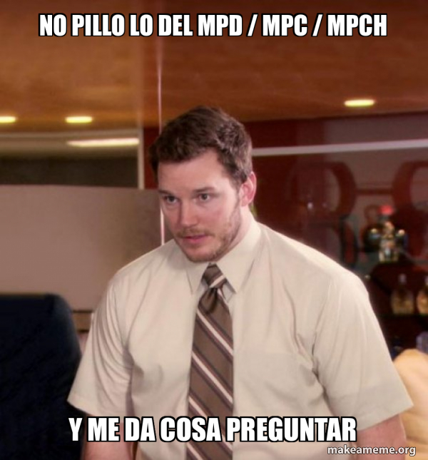 NO PILLO LO DEL MPD / MPC / MPCH Y ME DA COSA PREGUNTAR - Andy Dwyer ...