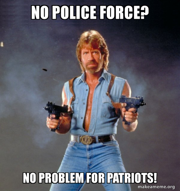 No police force? No problem for patriots! - Chuck Norris Meme Generator