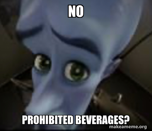 No ProhiBited beverages? Meme Generator