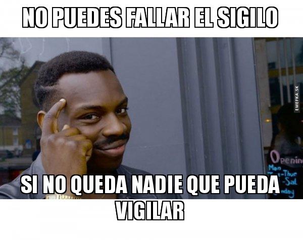 No puedes fallar el sigilo Si no queda nadie que pueda vigilar - Roll ...