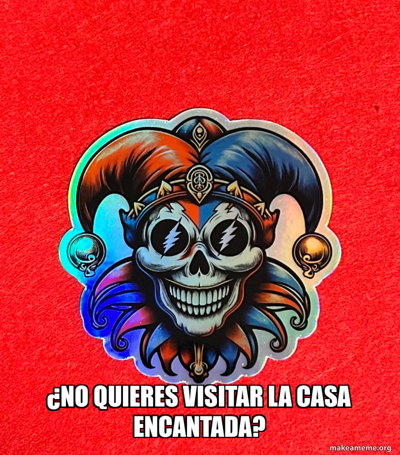 ¿no quieres visitar la casa encantada? Meme Generator