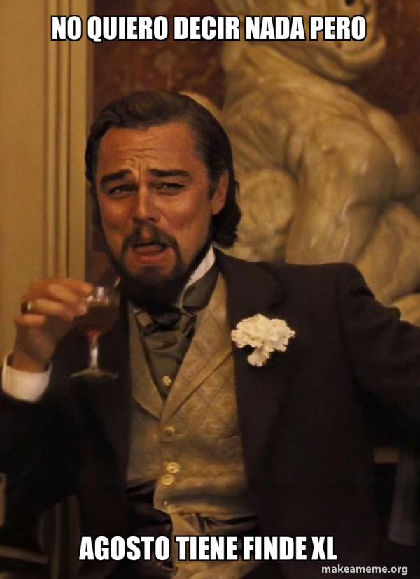 No quiero decir nada pero Agosto tiene finde XL - Leonardo DiCaprio ...