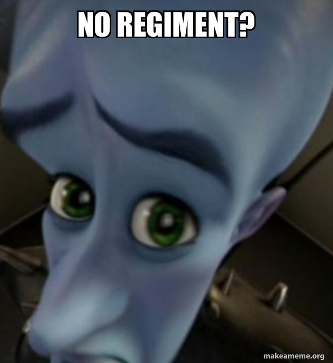 NO REGIMENT? Meme Generator