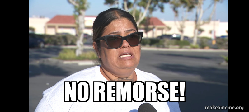 No remorse! Meme Generator