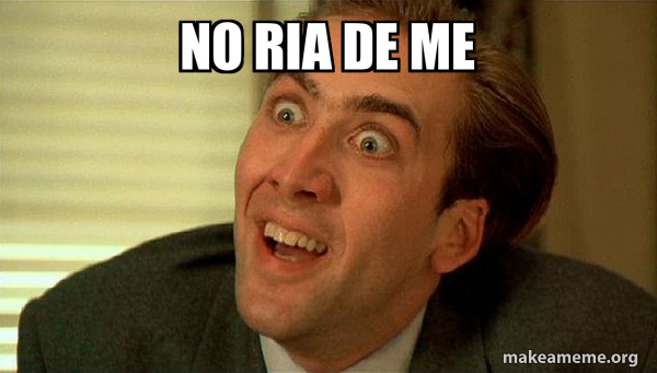 no ria de me - Sarcastic Nicholas Cage Meme Generator