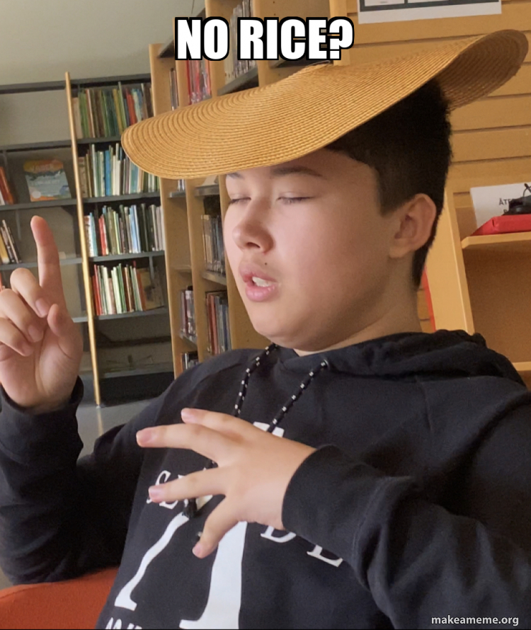 No rice? Meme Generator