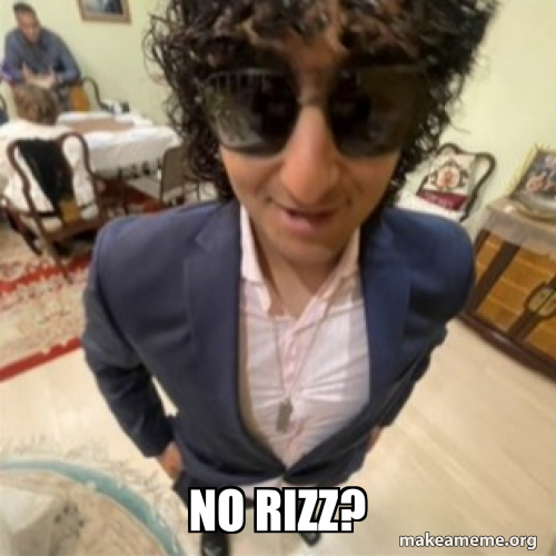 No RIZZ? Meme Generator