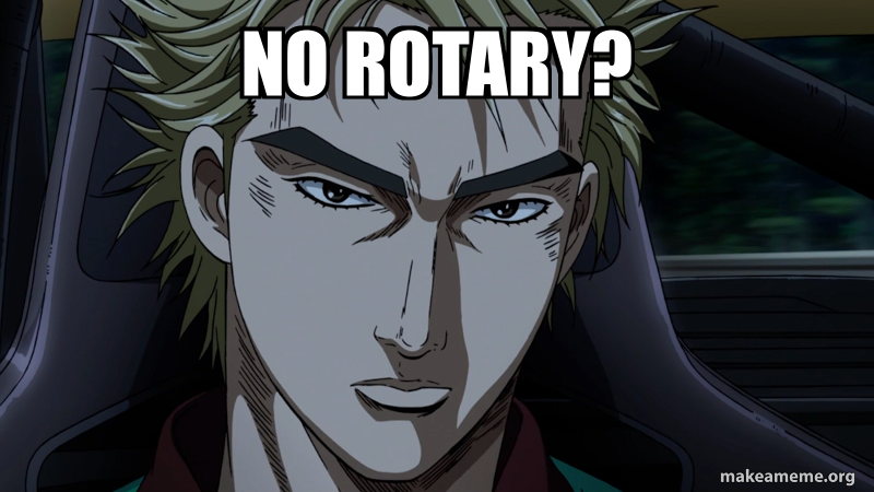 NO ROTARY? Meme Generator
