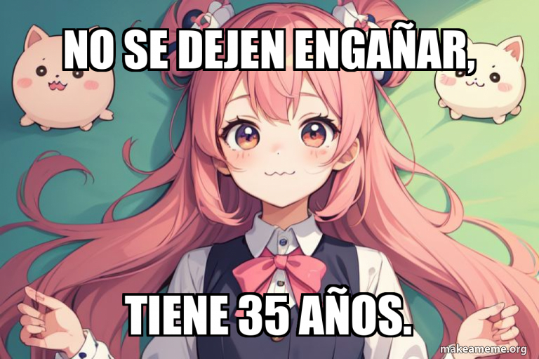No se dejen engañar, tiene 35 años. Meme Generator