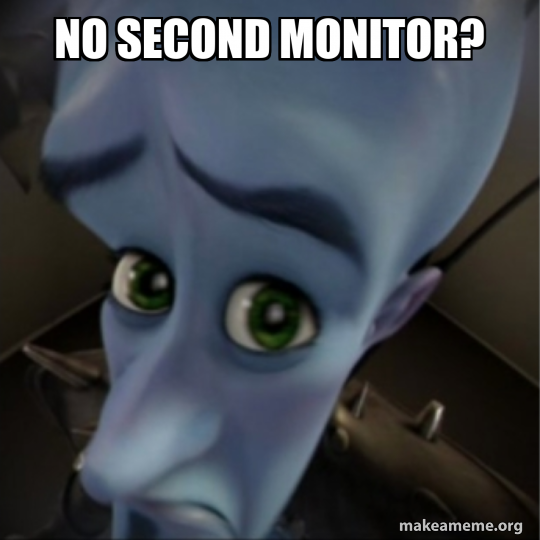 No second monitor? Meme Generator