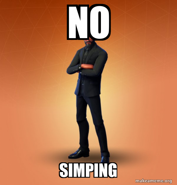 No simping - Fortnite The Reaper Meme Generator