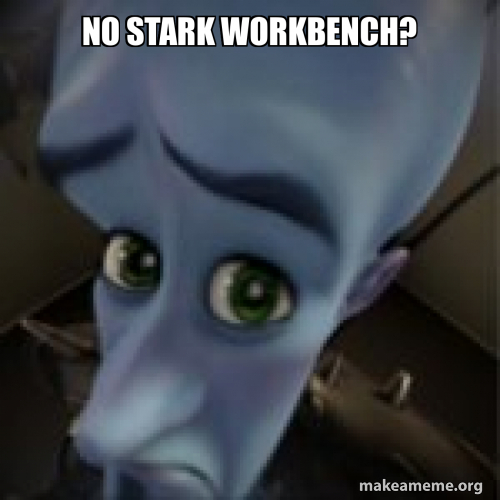 no stark workbench? Meme Generator
