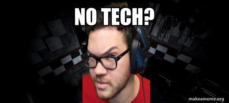 NO Tech? Meme Generator