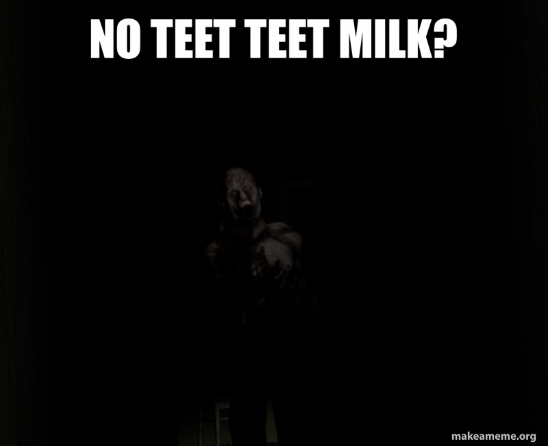 No Teet Teet Milk Meme Generator