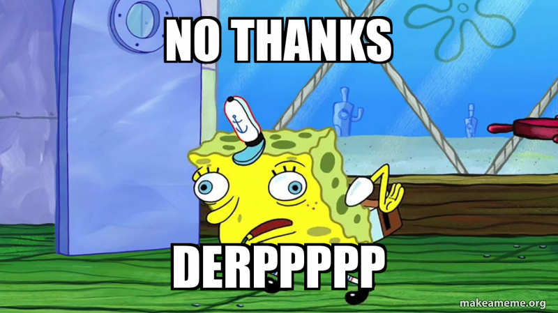 No thanks Derppppp Meme Generator