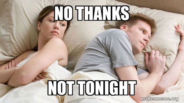no thanks not tonight - Couple thinking in bed Meme Generator
