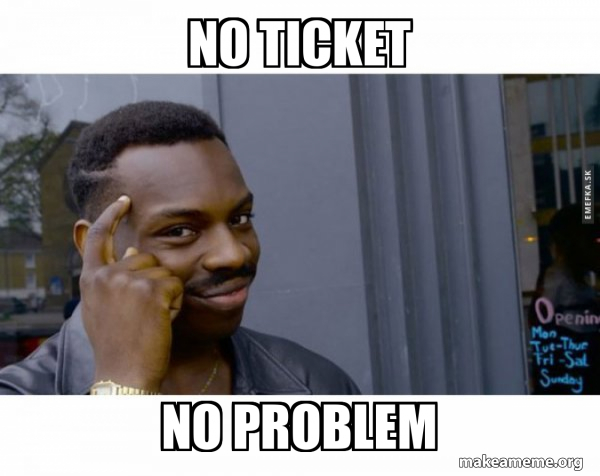 no ticket no problem - Roll Safe Black Guy Pointing at His Head Meme ...