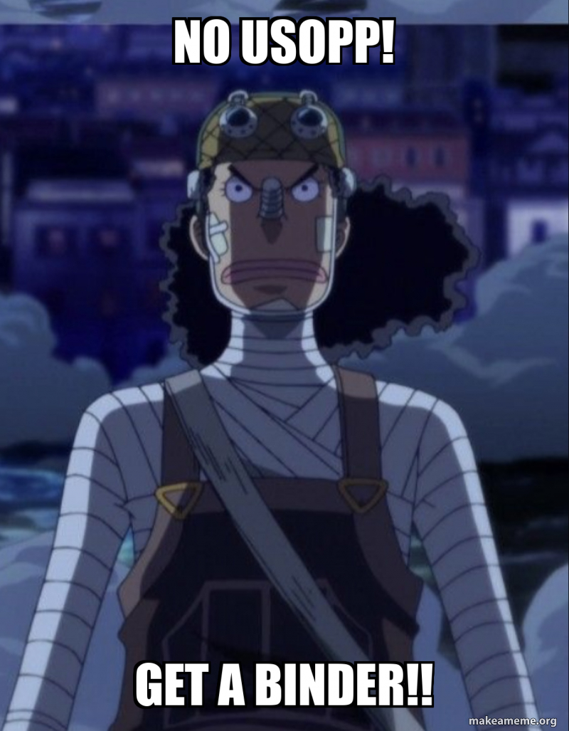 No usopp! Get a binder!! Meme Generator