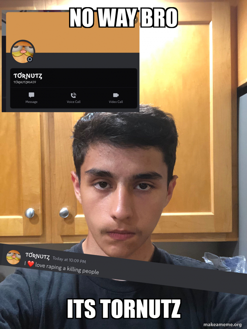 No way bro Its tornutz Meme Generator