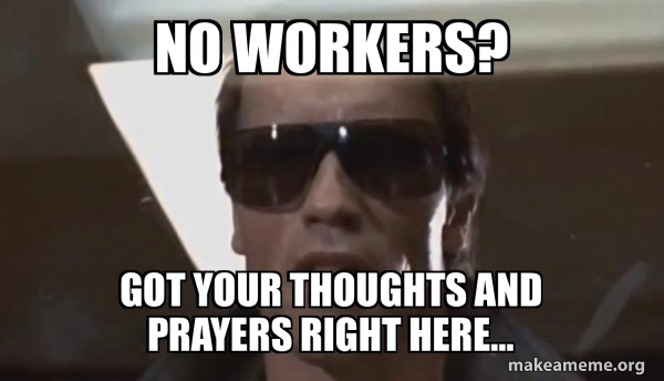 No Workers? Got your Thoughts and Prayers right here... - The ...