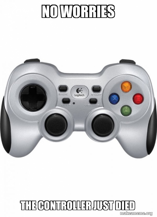 no worries the controller just died - submarine game controller Meme ...