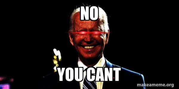 NO You cant - Dark Brandon Meme Generator