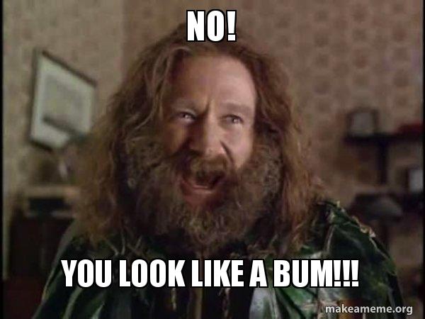 NO! YOU look like a bum!!! - Robin Williams - What year is it? Jumanji ...