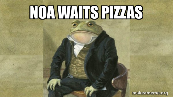Noa waits pizzas - Colonel Toad Meme Generator