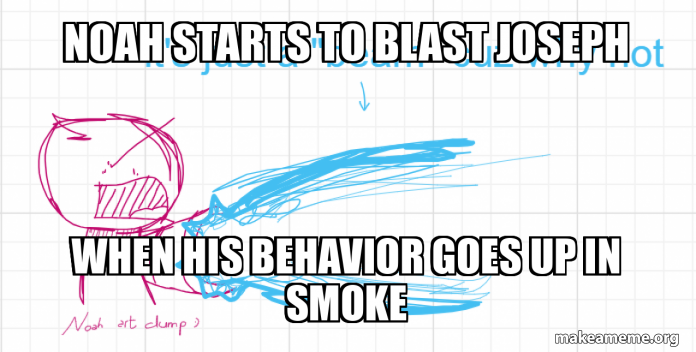 Noah starts to blast Joseph When his behavior goes up in smoke - Cute ...