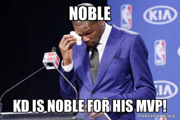 Noble KD is noble for his MVP! - Kevin Durant You Da The Real Mvp Meme ...
