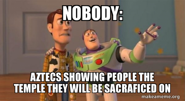 NOBODY: AZTECS SHOWING PEOPLE THE TEMPLE THEY WILL BE SACRAFICED ON ...