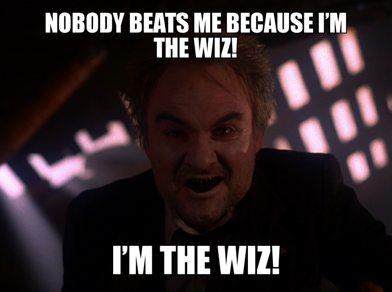 Nobody beats me because iâ€™m the wiz! Iâ€™m the wiz! Meme Generator