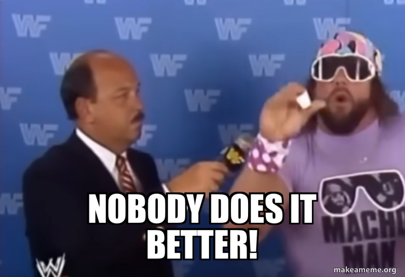 nobody does it better! Meme Generator