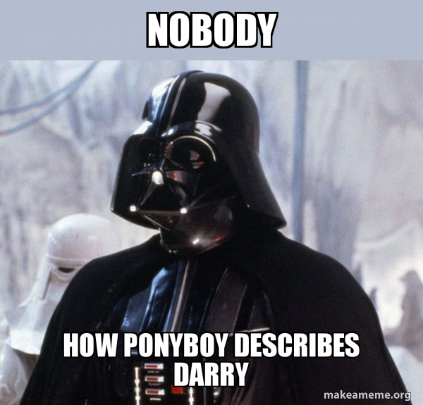 Nobody How Ponyboy describes Darry - Darth Vader Meme Generator