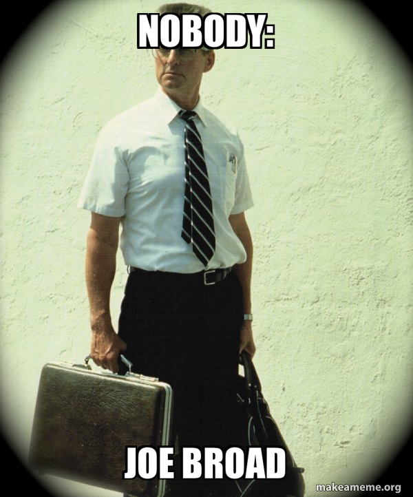 Nobody: Joe broad - Actual First World Probelems | Make a Meme