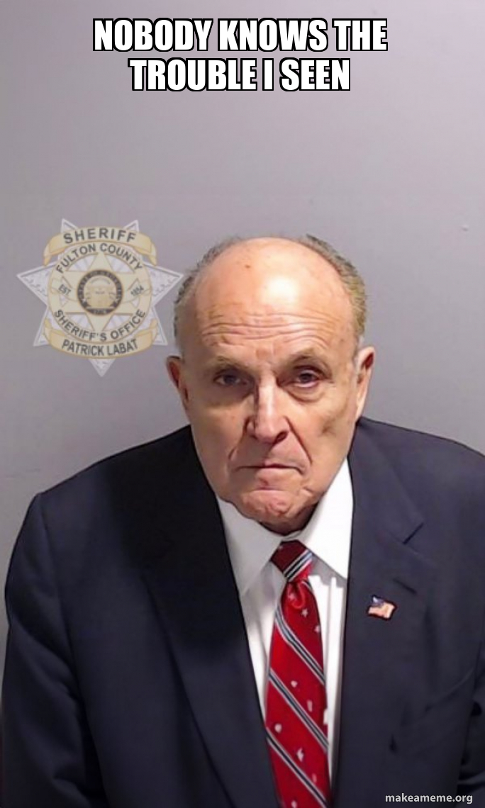 Nobody knows the trouble I seen - Rudy Giuliani Mugshot Meme Generator