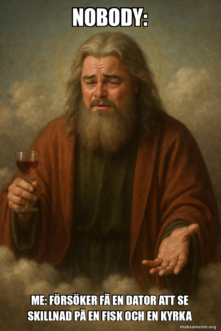 Nobody: Me: Försöker få en dator att se skillnad på en fisk och en ...