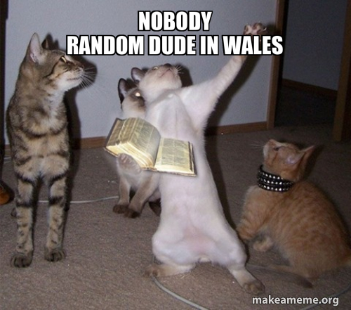 Nobody RAndom dude in wales - cat preach Meme Generator