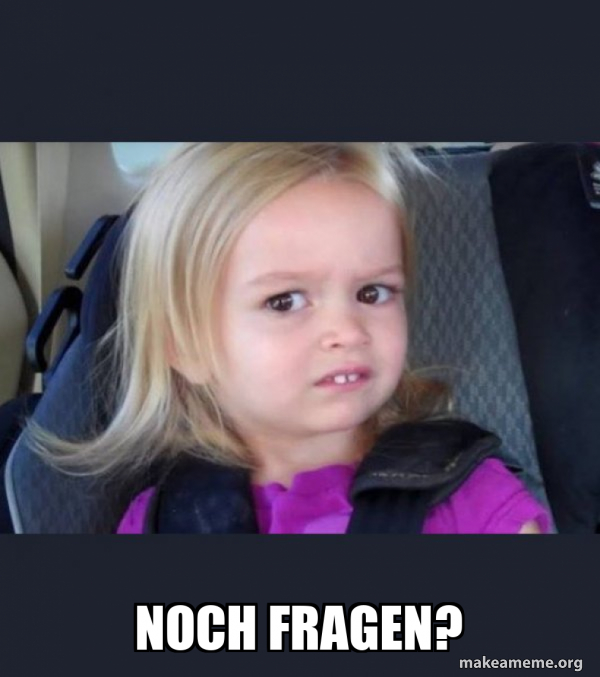 NOCH FRAGEN? - Side-Eyes Chloe Meme Generator