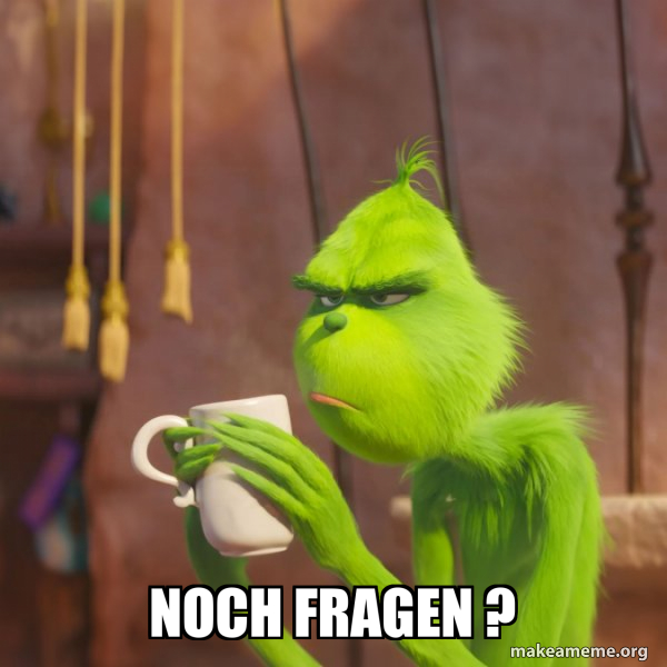 Noch fragen ? - Grinch Meme Generator
