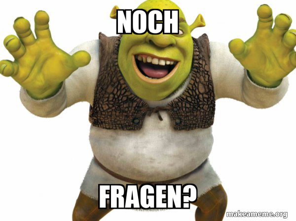 Noch Fragen? - Shrek Meme Generator