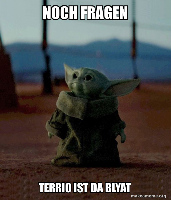 Noch Fragen Terrio ist da blyat - Baby Yoda Meme Generator