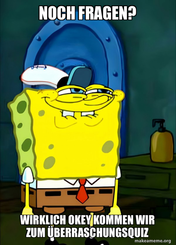 Noch Fragen? Wirklich Okey kommen wir zum Überraschungsquiz - SpongeBob ...