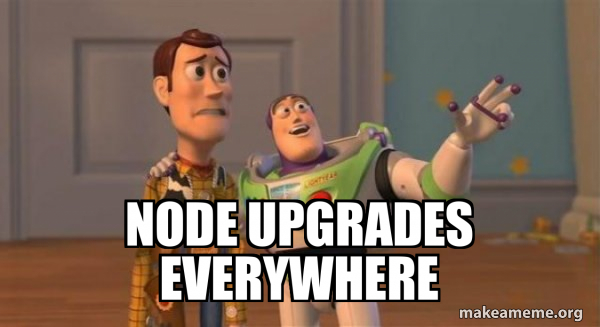 Node upgrades everywhere - Buzz and Woody (Toy Story) Meme Meme Generator