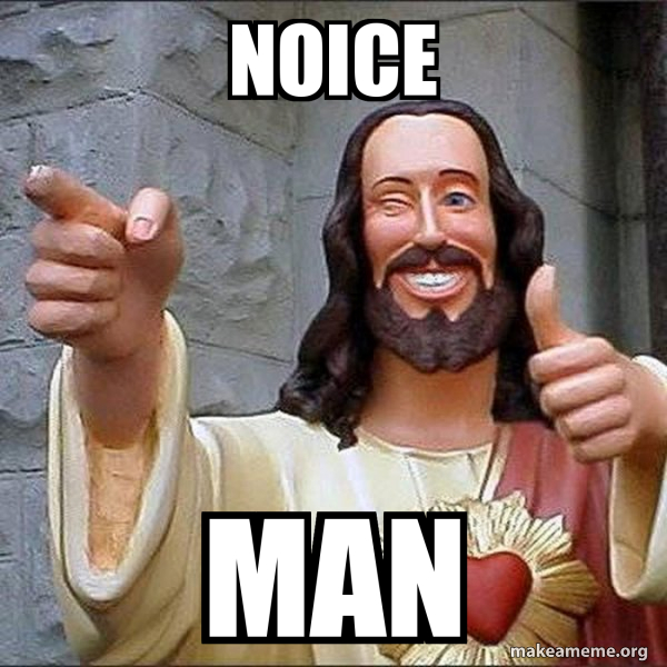 noice man - Cool Jesus Meme Generator