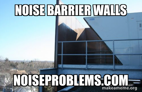 Noise Barrier Walls noiseproblems.com Meme Generator