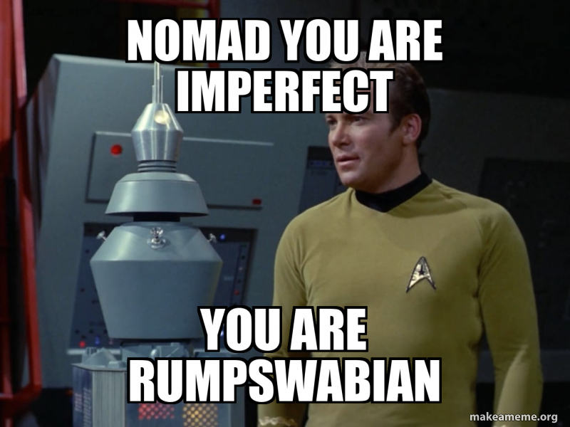 Nomad you are imperfect You are Rumpswabian - Kirk and Nomad Meme Generator